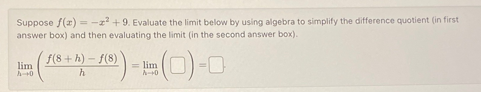Solved Suppose f(x)=-x2+9. ﻿Evaluate the limit below by | Chegg.com