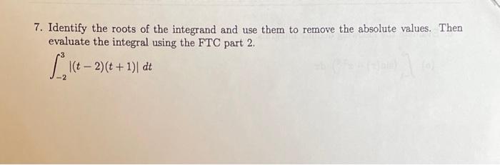 Solved 7. Identify the roots of the integrand and use them | Chegg.com