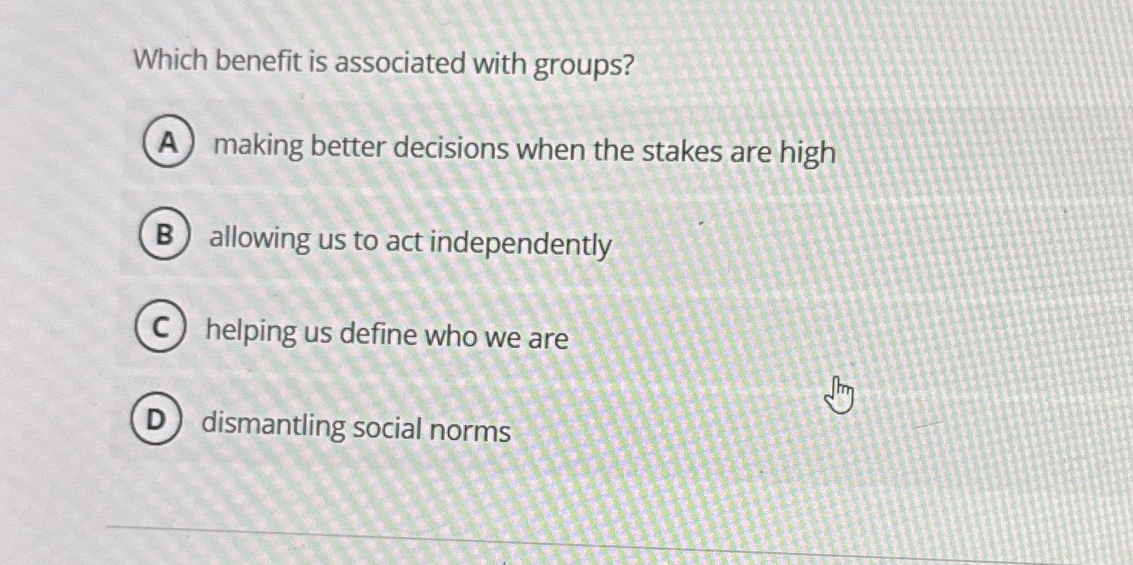 Solved Which benefit is associated with groups?making better | Chegg.com