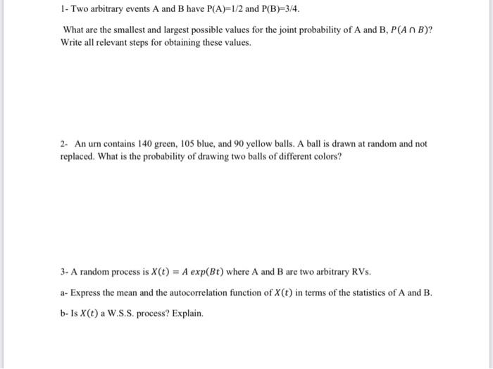 Solved 1- Two arbitrary events A and B have P(A)=1/2 and | Chegg.com