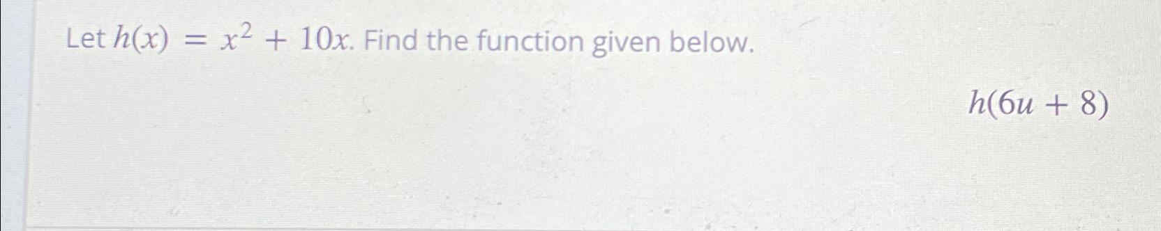 Solved Let h(x)=x2+10x. ﻿Find the function given | Chegg.com
