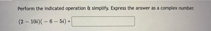 Solved Perform the indicated operation \& simplify. Express | Chegg.com