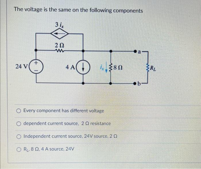 Solved The voltage is the same on the following components | Chegg.com
