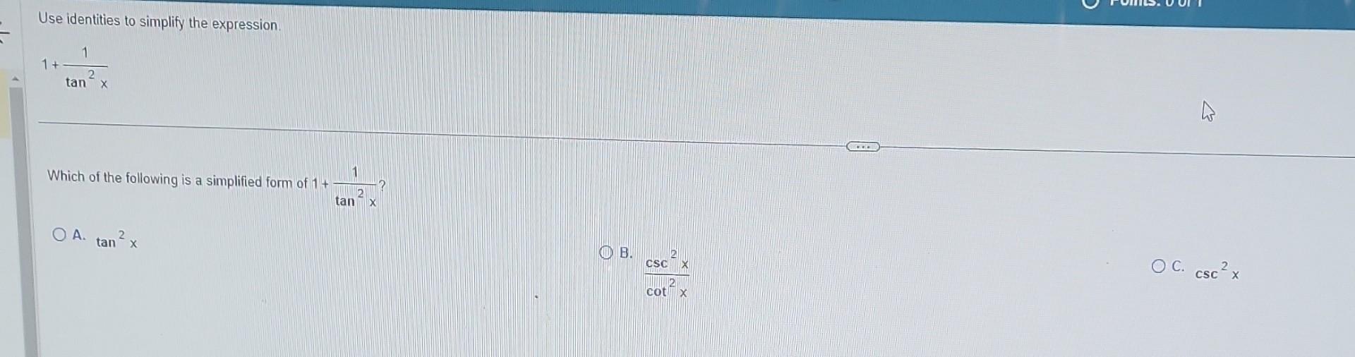 Solved Use identities to simplify the expression. 1+tan2x1 | Chegg.com