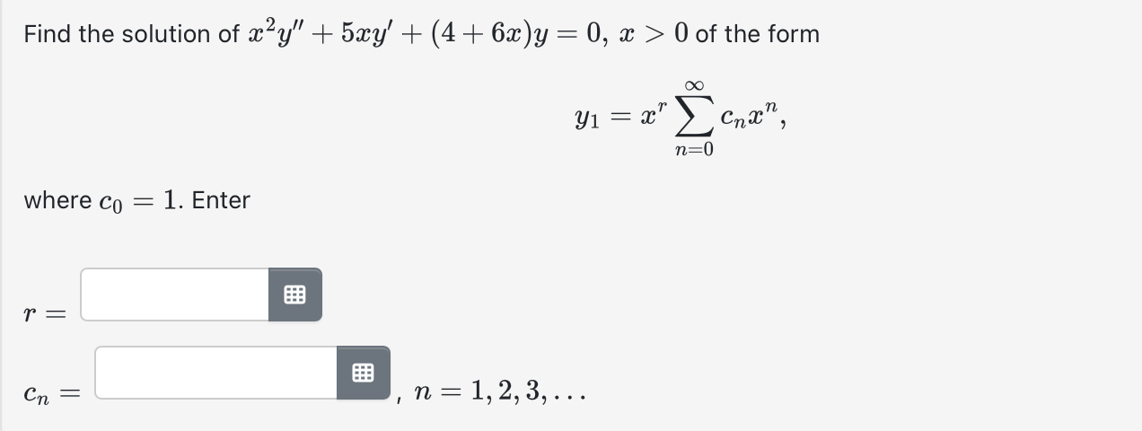 Solved Find the solution of x2y''+5xy'+(4+6x)y=0,x>0 ﻿of the | Chegg.com