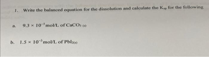 Solved 1. Write the balanced equation for the dissolution | Chegg.com