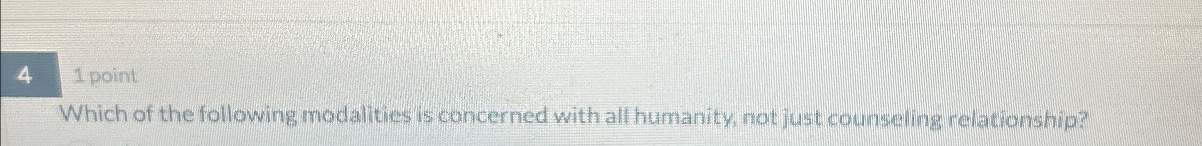 Solved 41 ﻿pointWhich of the following modalities is | Chegg.com