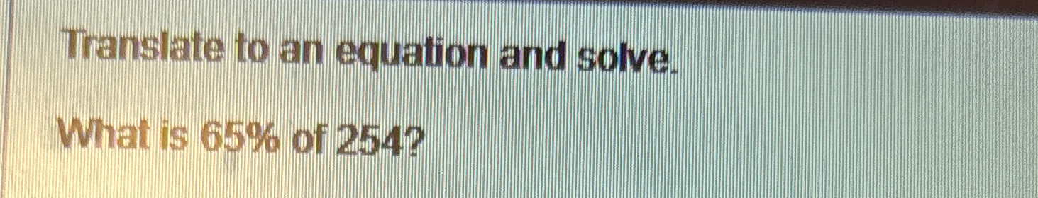 Solved Translate to an equation and solve. What is 65% ﻿of | Chegg.com