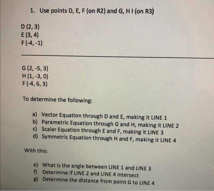 Solved 1. Use points D, E, F (on R2) and G, H I (on R3) D | Chegg.com