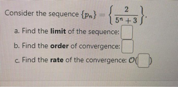 Solved Consider the sequence {pn}={5n+32}. a. Find the limit | Chegg.com