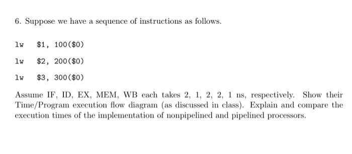Solved 6. Suppose we have a sequence of instructions as | Chegg.com