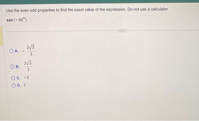 Solved Use the even-odd properties to find the exact value | Chegg.com
