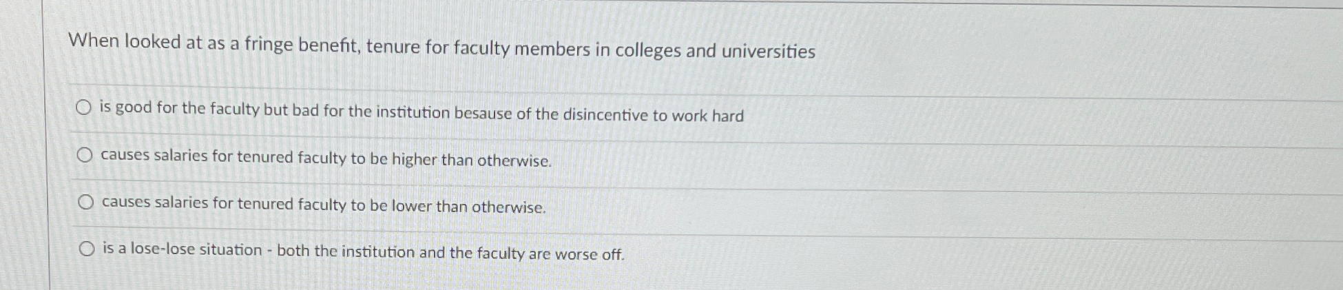 Solved When looked at as a fringe benefit, tenure for | Chegg.com