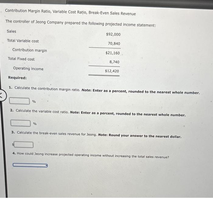 Solved Contribution Margin Ratio, Variable Cost Ratio, | Chegg.com