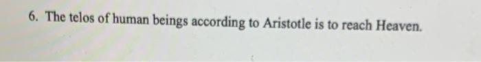 Solved 6. The telos of human beings according to Aristotle | Chegg.com