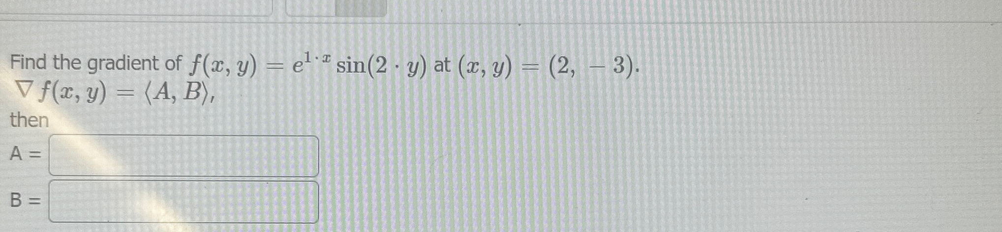 Solved Find the gradient of f(x,y)=e1*xsin(2*y) ﻿at | Chegg.com