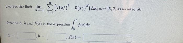Solved Express the limit limn→∞∑i=1n(7(xi∗)5−5(xi∗)3)Δxi | Chegg.com