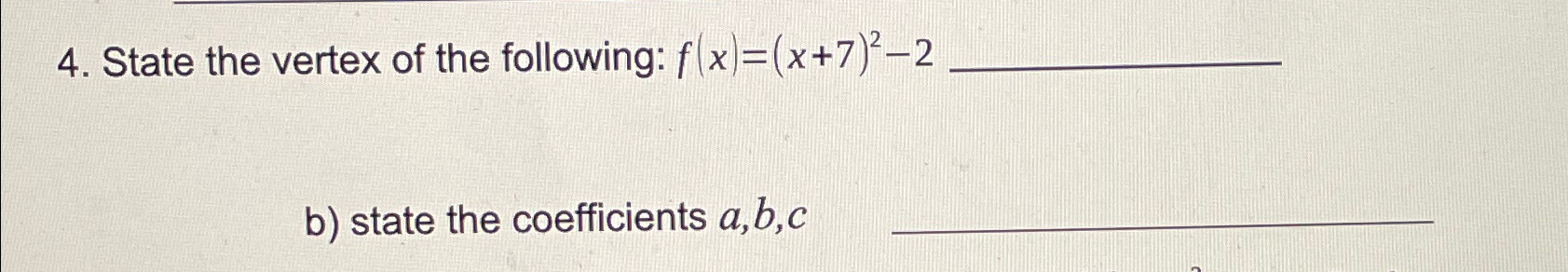 Solved State the vertex of the following: f(x)=(x+7)2-2b) | Chegg.com