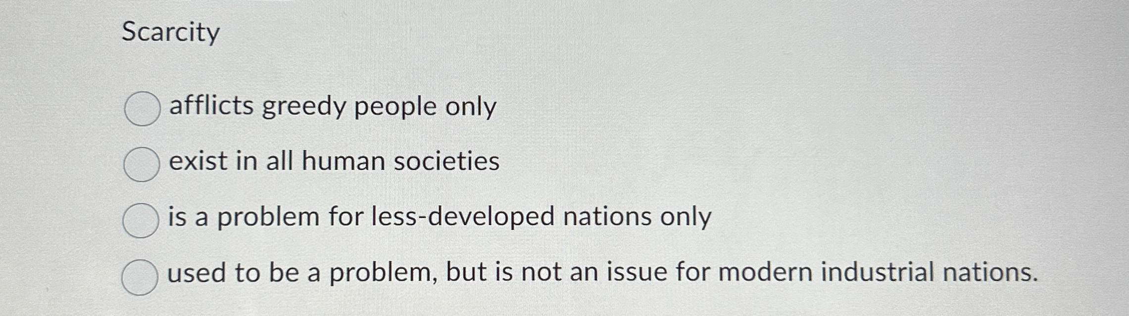 Solved Scarcityafflicts greedy people onlyexist in all human | Chegg.com
