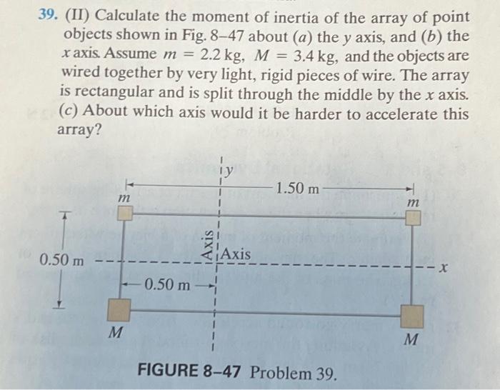 Solved 39. (II) Calculate the moment of inertia of the array | Chegg.com