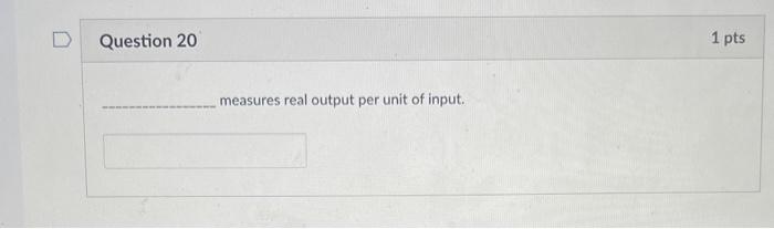Solved measures real output per unit of input. | Chegg.com