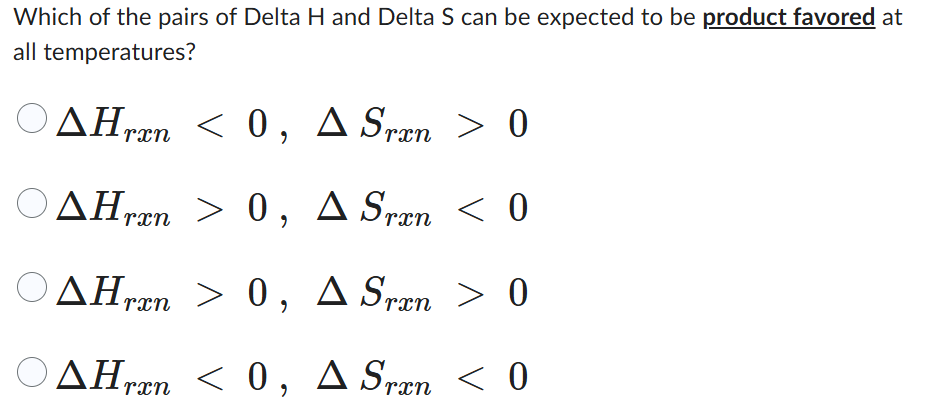 Solved Which of the pairs of Delta H and Delta S can be | Chegg.com
