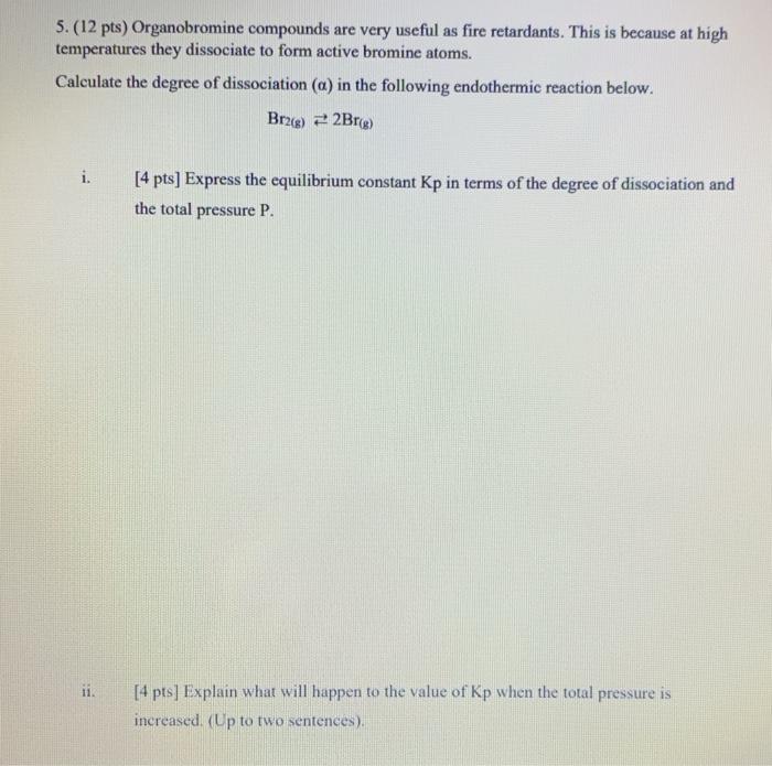 Solved 5. (12 pts) Organobromine compounds are very useful | Chegg.com