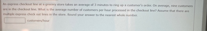 Solved An express checkout line at a grocery store takes an | Chegg.com