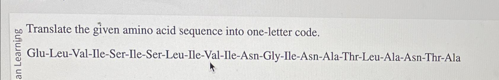 Solved no Translate the given amino acid sequence into | Chegg.com