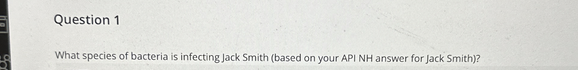 Solved Question 1What species of bacteria is infecting Jack | Chegg.com