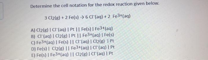 Solved Determine the cell notation for the redox reaction | Chegg.com