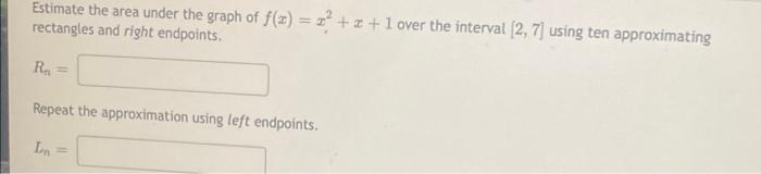 Solved Estimate the area under the graph of f(x)=x2+x+1 over | Chegg.com