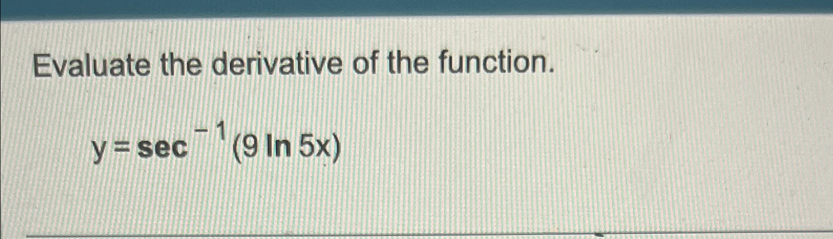 Solved Evaluate the derivative of the | Chegg.com