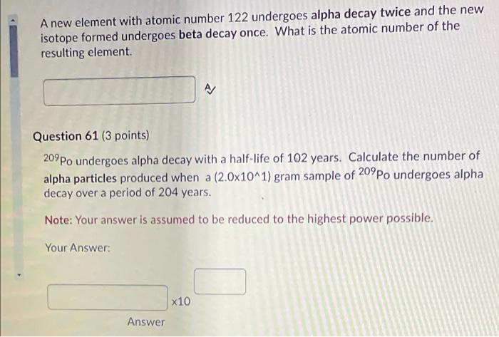 Solved A new element with atomic number 122 undergoes alpha | Chegg.com