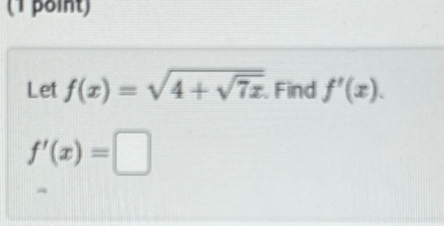 Solved Let f(x)=4+7x22. ﻿Find f'(x)f'(x)= | Chegg.com