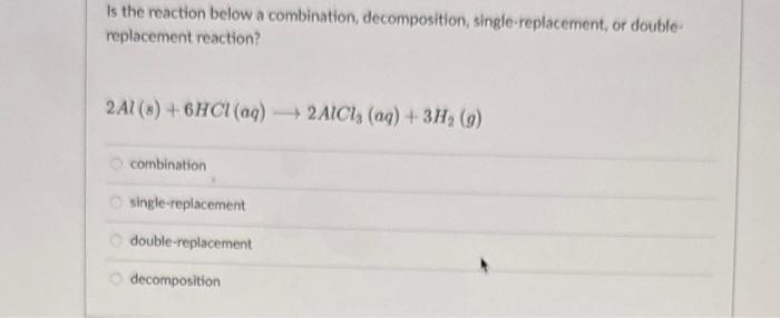 Solved Is the reaction below a combination, decomposition, | Chegg.com