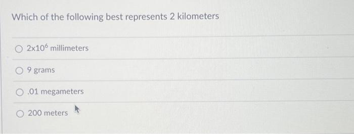 Solved Which of the following best represents 2 kilometers O | Chegg.com
