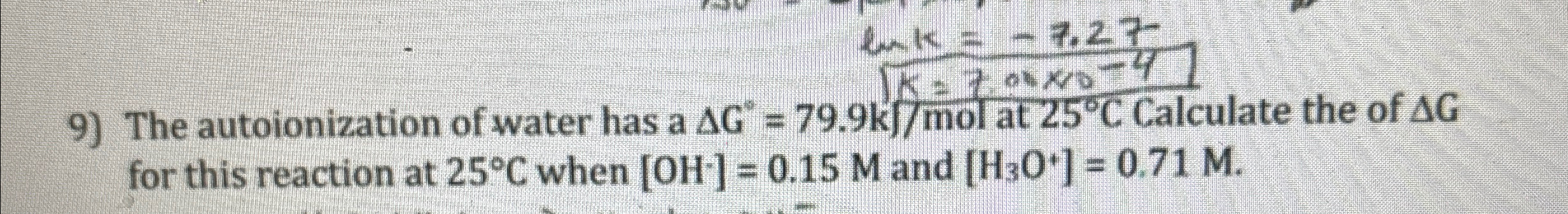Solved The autoionization of water has a ΔG°=79.9kmolat25°C | Chegg.com