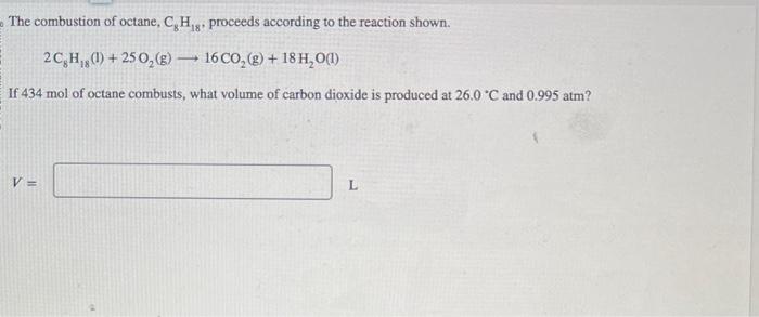 Solved The combustion of octane, C8H18, proceeds according | Chegg.com