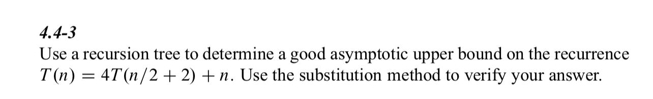Solved 4.4-3Use a recursion tree to determine a good | Chegg.com