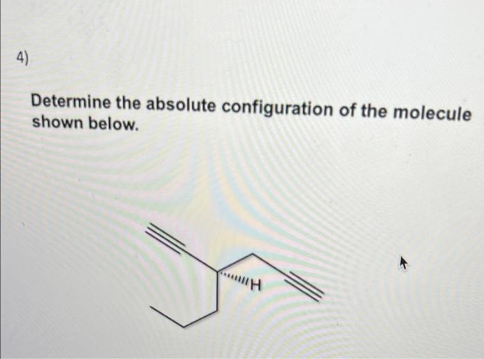 Solved 4) Determine the absolute configuration of the | Chegg.com