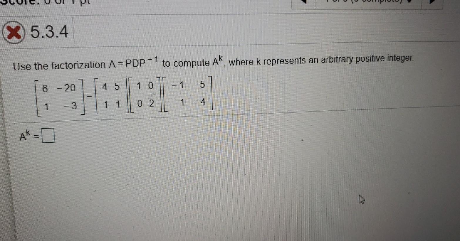 Solved X 5.3.4 Use the factorization A = PDP-1 to compute | Chegg.com