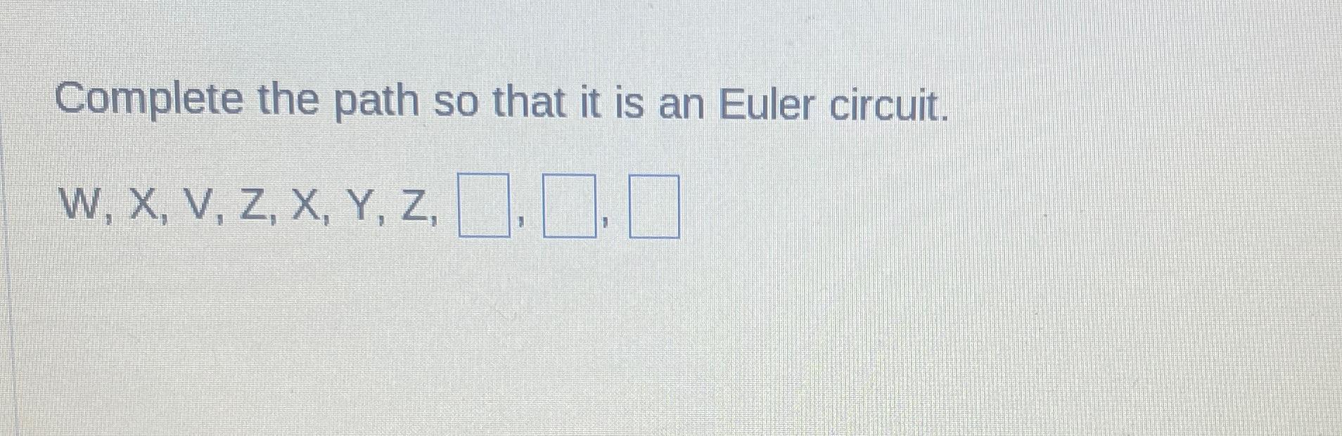 Solved Complete the path so that it is an Euler | Chegg.com