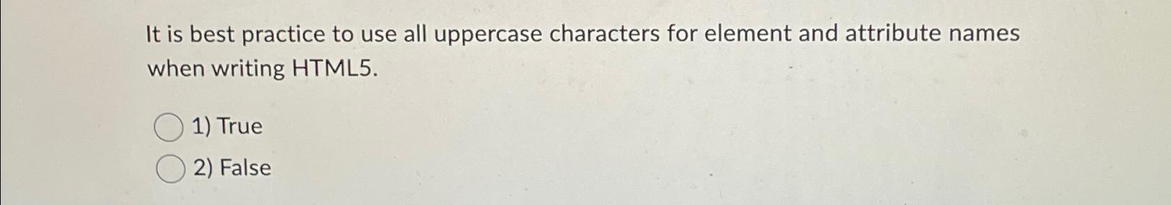 Solved It is best practice to use all uppercase characters | Chegg.com