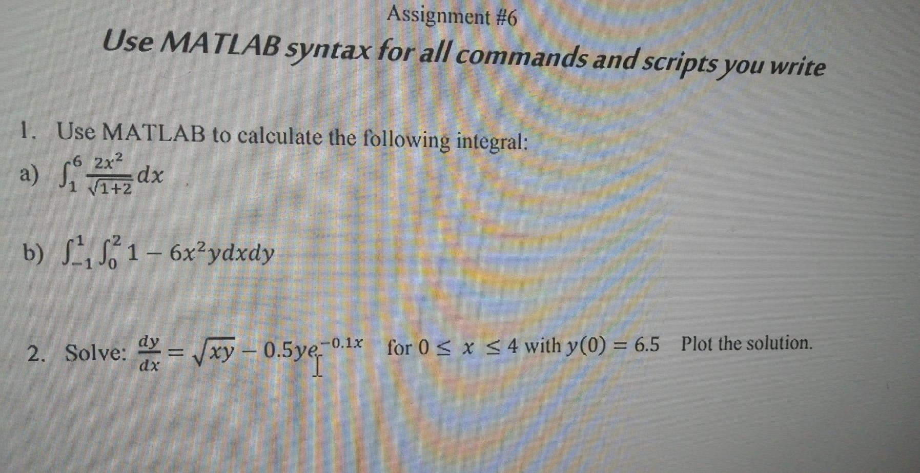 Solved Assignment #6 Use MATLAB syntax for all commands and | Chegg.com