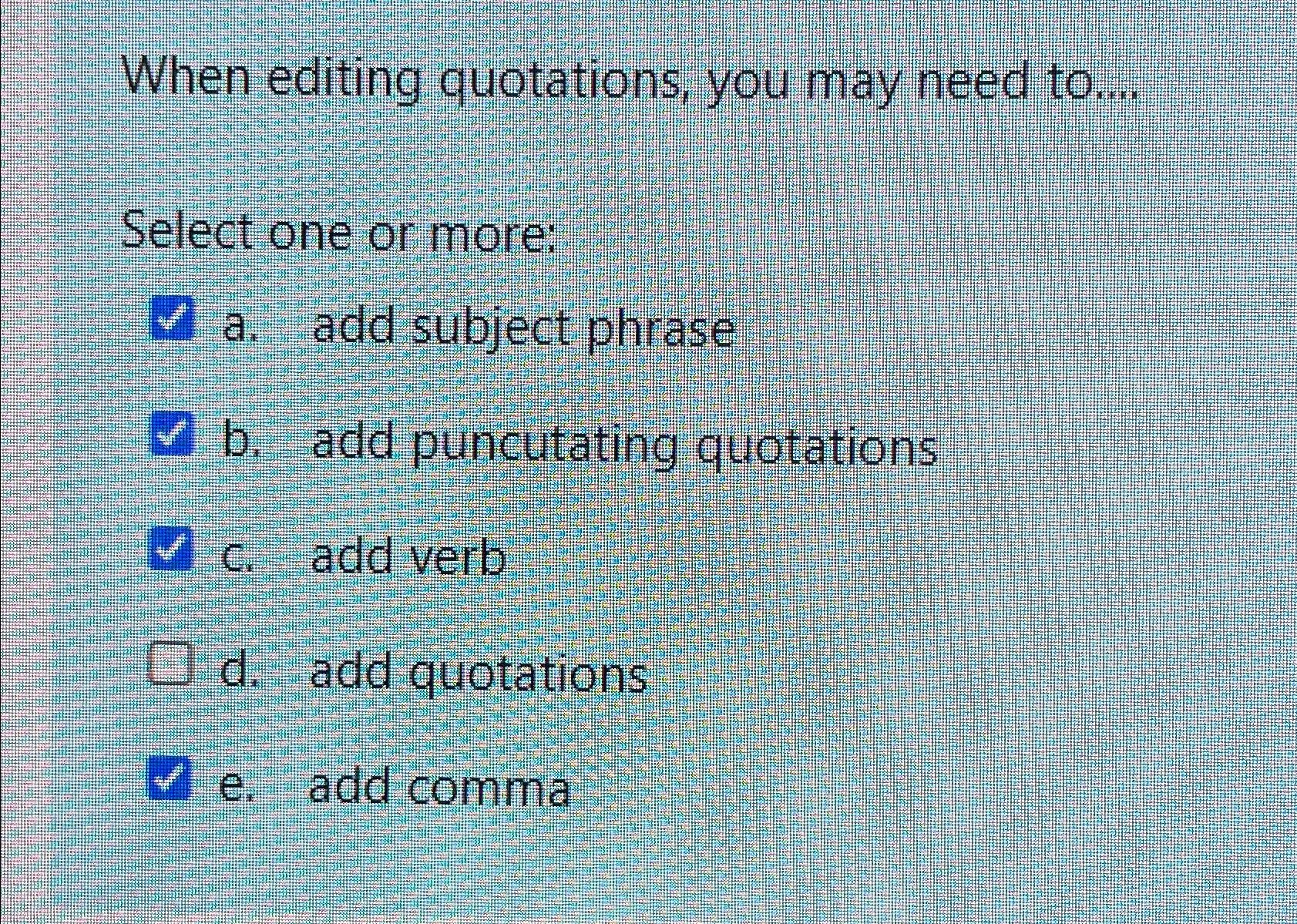When editing quotations, you may need to....Select | Chegg.com