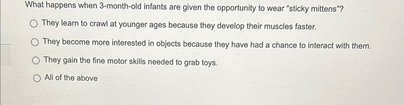 Solved What happens when 3-month-old infants are given the | Chegg.com