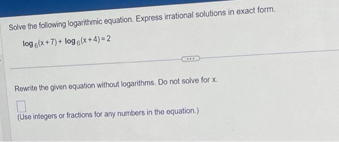 Solved Solve the following logarithmic equation. Express | Chegg.com