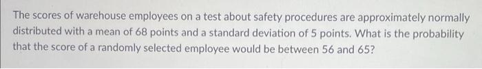 Solved The scores of warehouse employees on a test about | Chegg.com