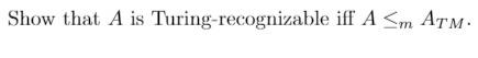 Solved Show that A is Turing-recognizable iff A | Chegg.com